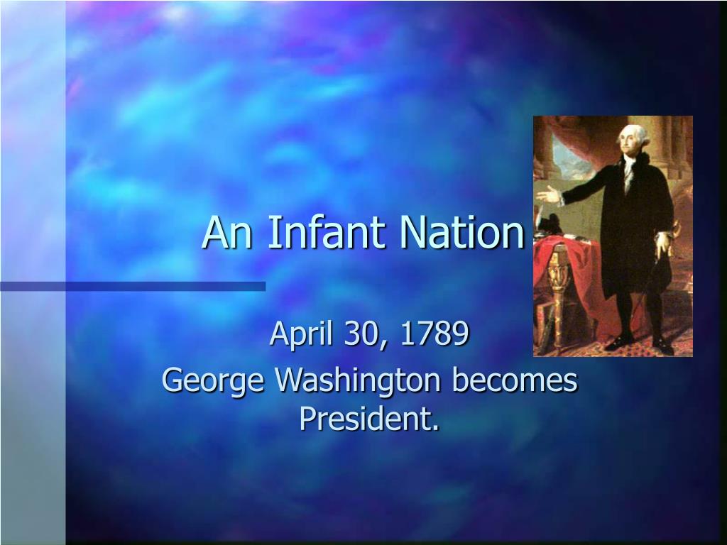 PPT - An Infant Nation PowerPoint Presentation, free download - ID:3093393