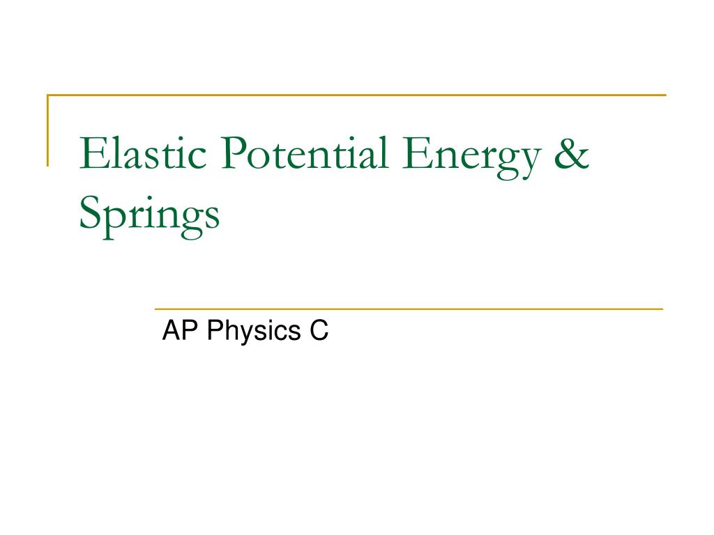 PPT - Elastic Potential Energy & Springs PowerPoint Presentation, free ...