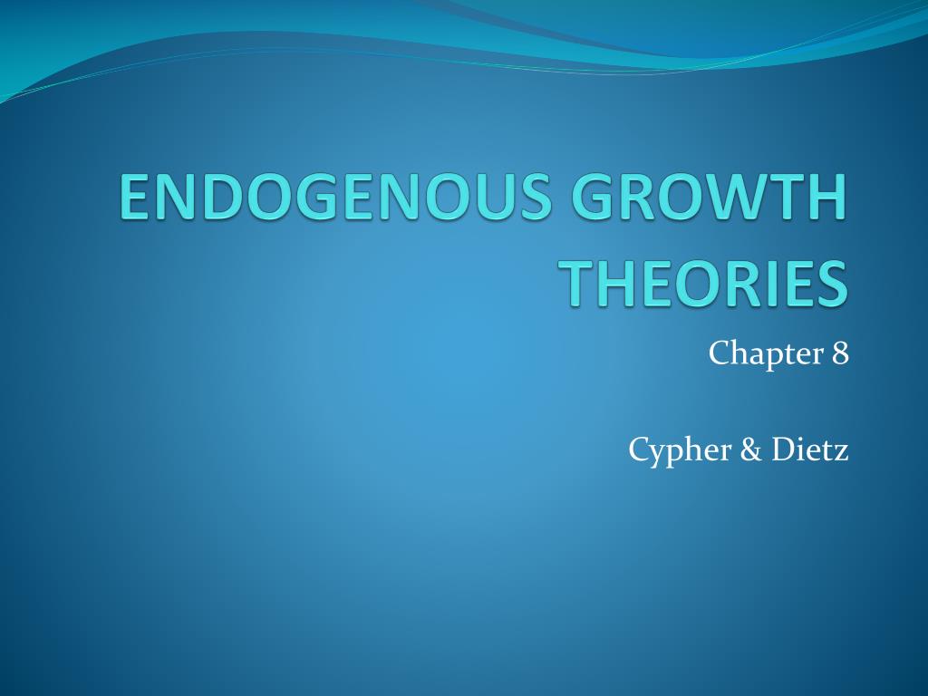 PPT - ENDOGENOUS GROWTH THEORIES PowerPoint Presentation, free download ...
