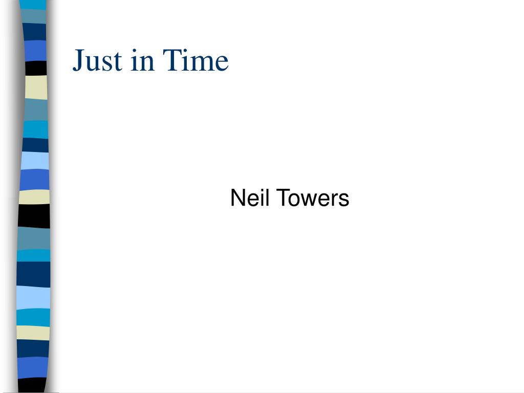 PPT - Just in Time PowerPoint Presentation, free download - ID:3095335