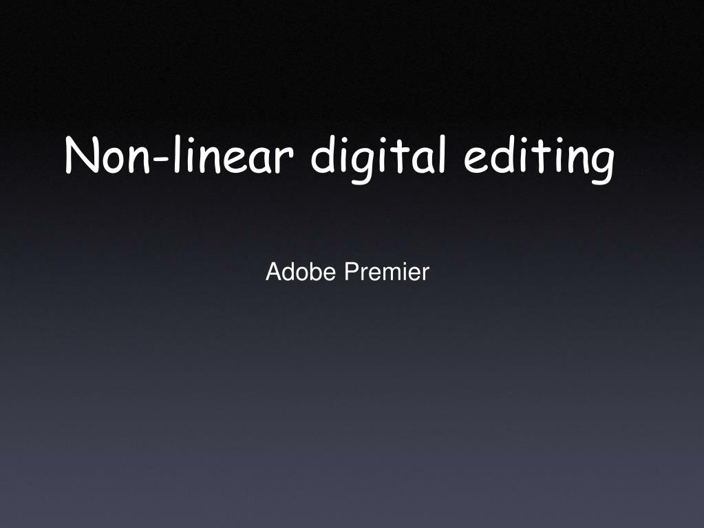 PPT - Non-linear digital editing PowerPoint Presentation, free download ...