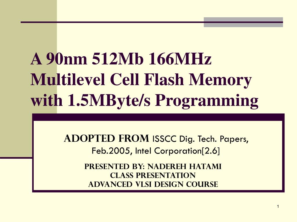 PPT - A 90nm 512Mb 166MHz Multilevel Cell Flash Memory with 1.5MByte/s ...
