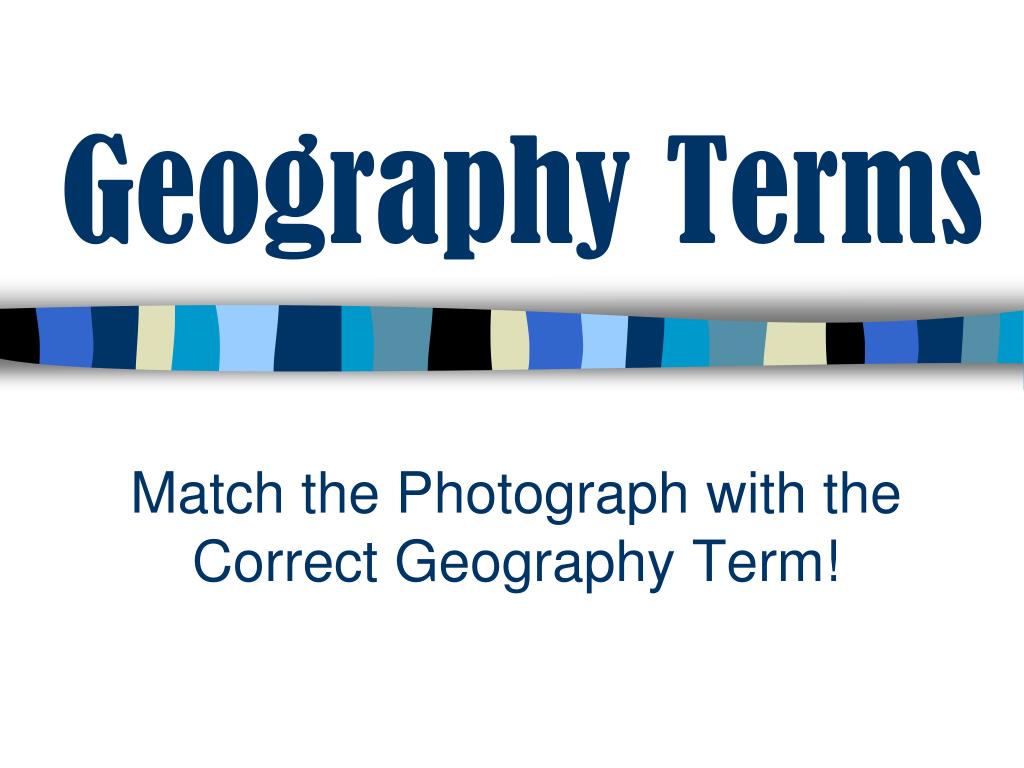 PPT - Geography Terms PowerPoint Presentation, free download - ID:3096820