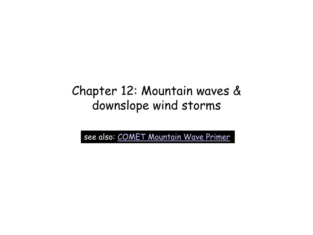 PPT - Chapter 12: Mountain waves & downslope wind storms PowerPoint ...