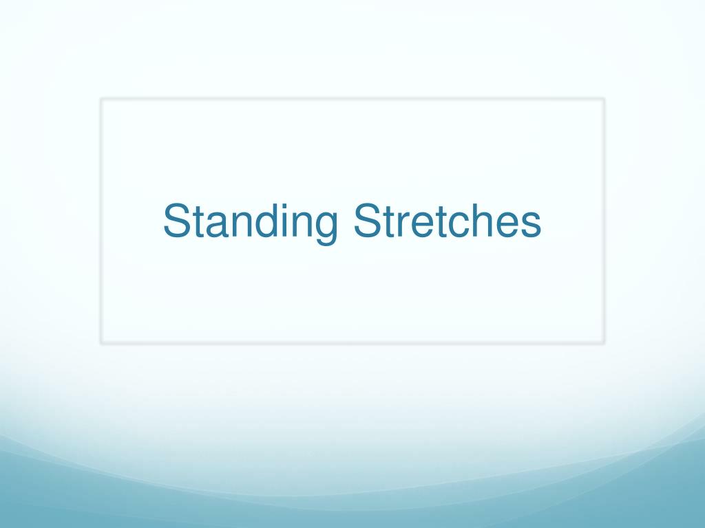 PPT - Standing Stretches PowerPoint Presentation, free download - ID ...