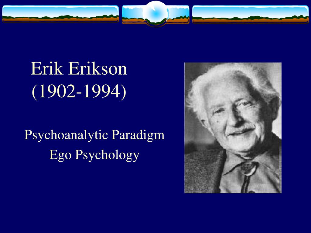 PPT - Erik Erikson (1902-1994) PowerPoint Presentation, free download ...