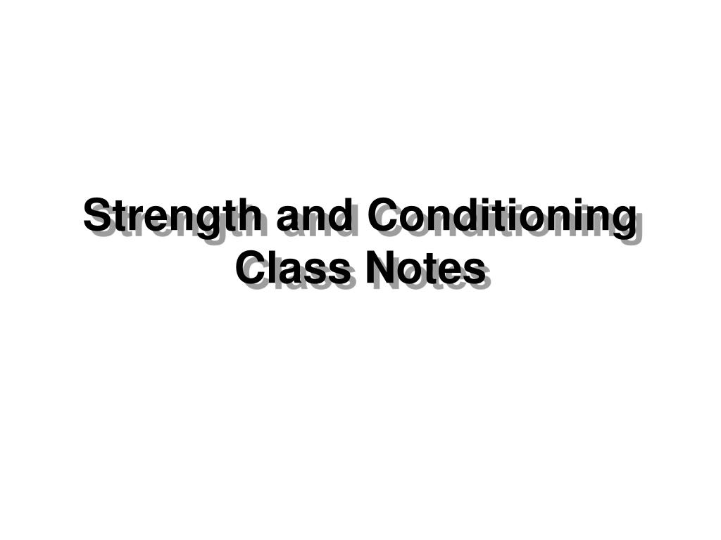 PPT - Strength and Conditioning Class Notes PowerPoint Presentation ...
