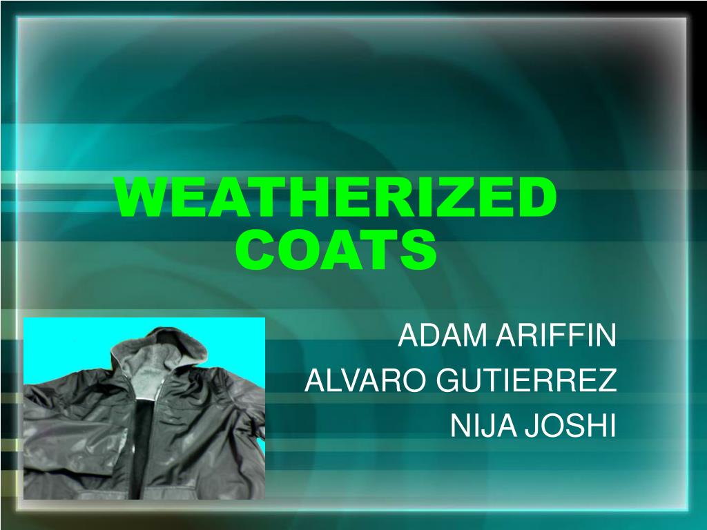 PPT - WEATHERIZED COATS PowerPoint Presentation, free download - ID:3099535