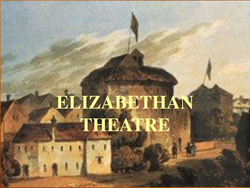 Elizabethan Theatre Summary – Elizabethan Theatre History – FJCY