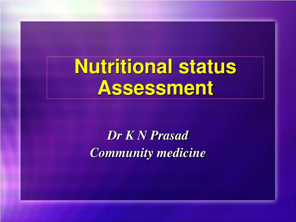 PPT - Nutritional status Assessment PowerPoint Presentation, free ...