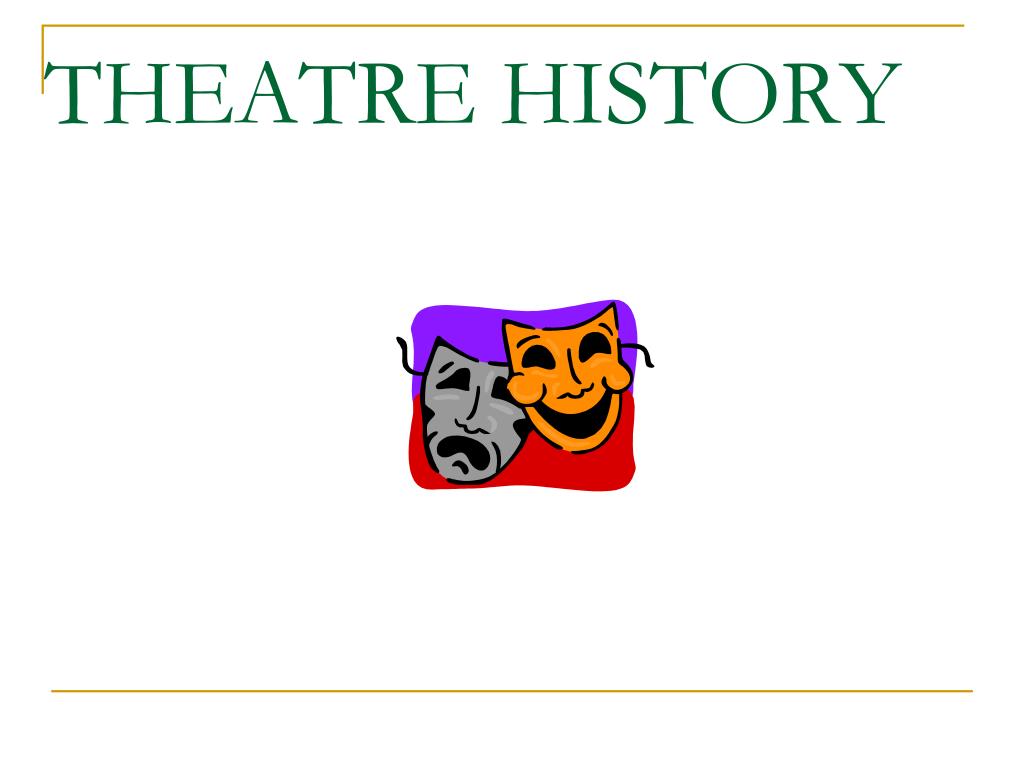 PPT - THEATRE HISTORY PowerPoint Presentation, free download - ID:3102773