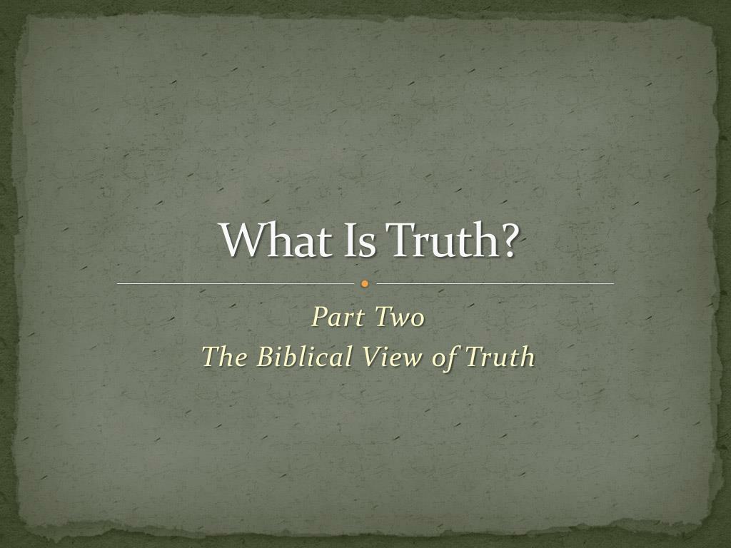 PPT - What Is Truth? PowerPoint Presentation, free download - ID:3103146