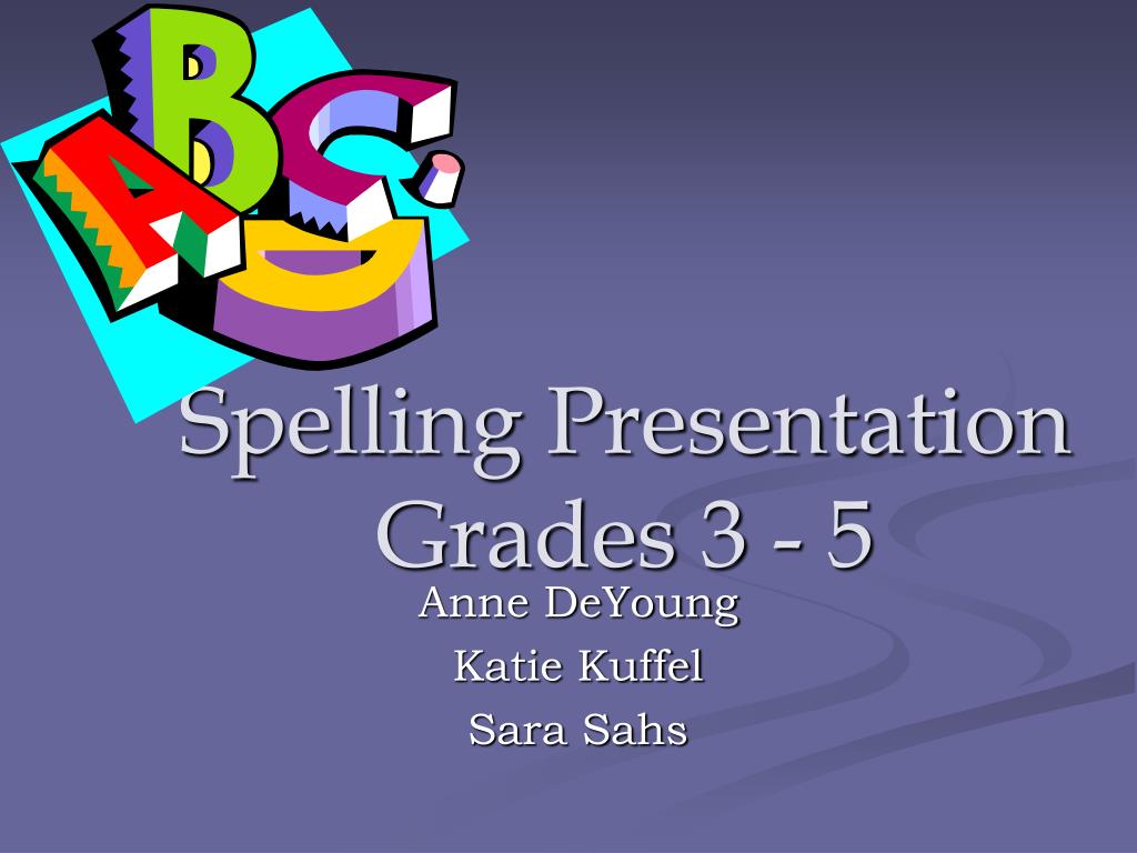 PPT - Spelling Presentation Grades 3 - 5 PowerPoint Presentation, free ...