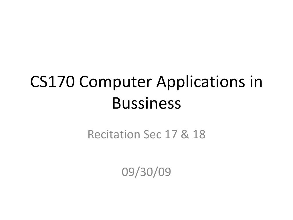 PPT - CS170 Computer Applications in Bussiness PowerPoint Presentation ...