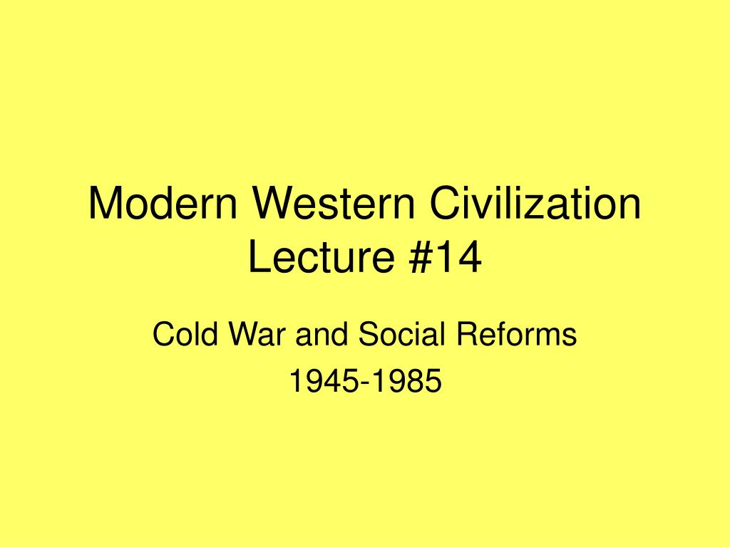 PPT - Modern Western Civilization Lecture #14 PowerPoint Presentation ...