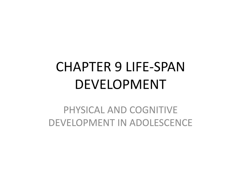 PPT - CHAPTER 9 LIFE-SPAN DEVELOPMENT PowerPoint Presentation, free ...