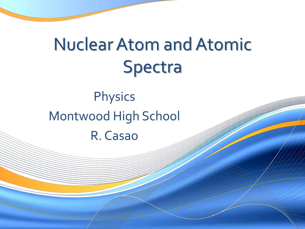 PPT - Nuclear Atom and Atomic Spectra PowerPoint Presentation, free ...