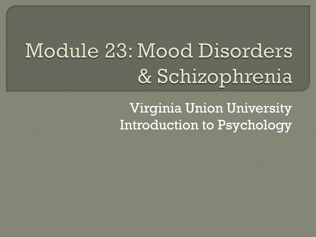 PPT - Module 23: Mood Disorders & Schizophrenia PowerPoint Presentation ...