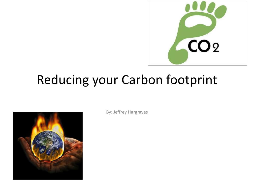 PPT - Reducing your Carbon footprint PowerPoint Presentation, free ...