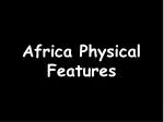 PPT - Africa Physical Features PowerPoint Presentation, free download ...