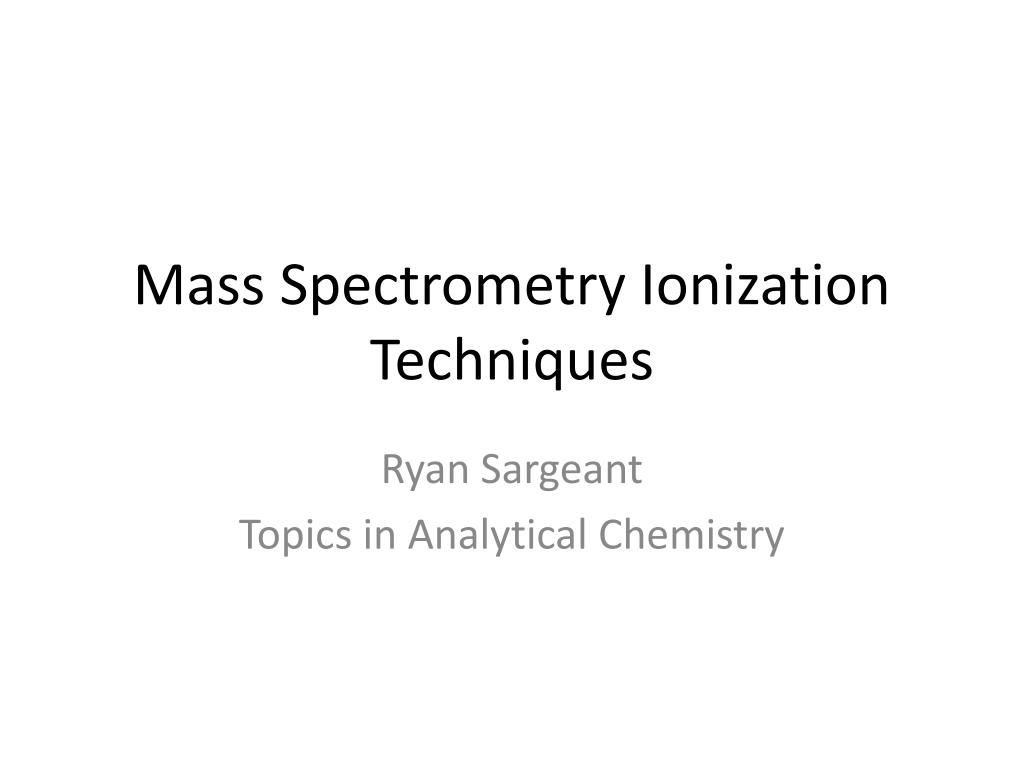 PPT - Mass Spectrometry Ionization Techniques PowerPoint Presentation ...