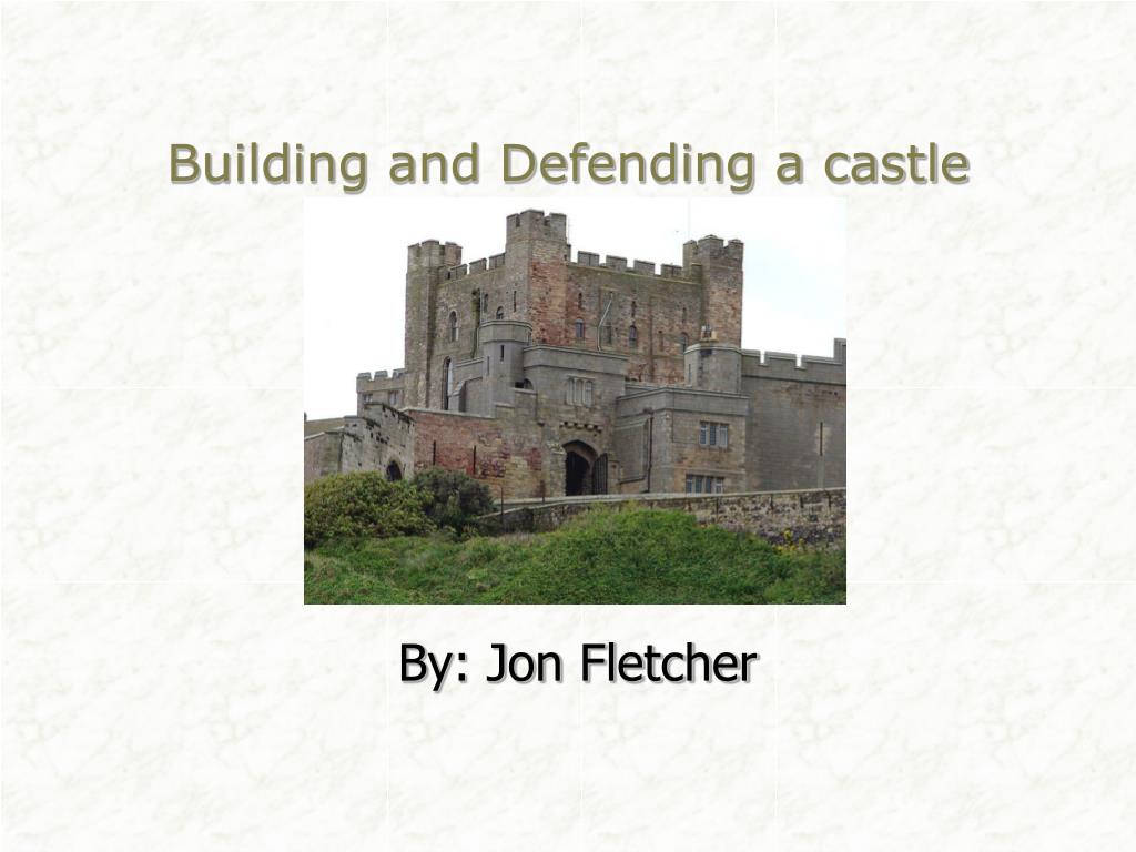 PPT - Building and Defending a castle PowerPoint Presentation, free ...