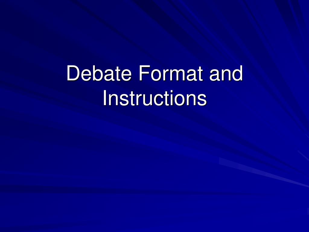 PPT - Debate Format and Instructions PowerPoint Presentation, free ...