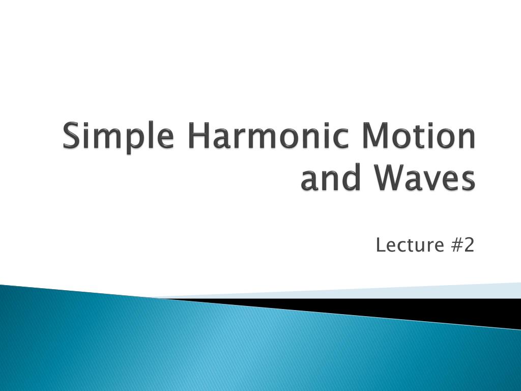 PPT - Simple Harmonic Motion and Waves PowerPoint Presentation, free ...