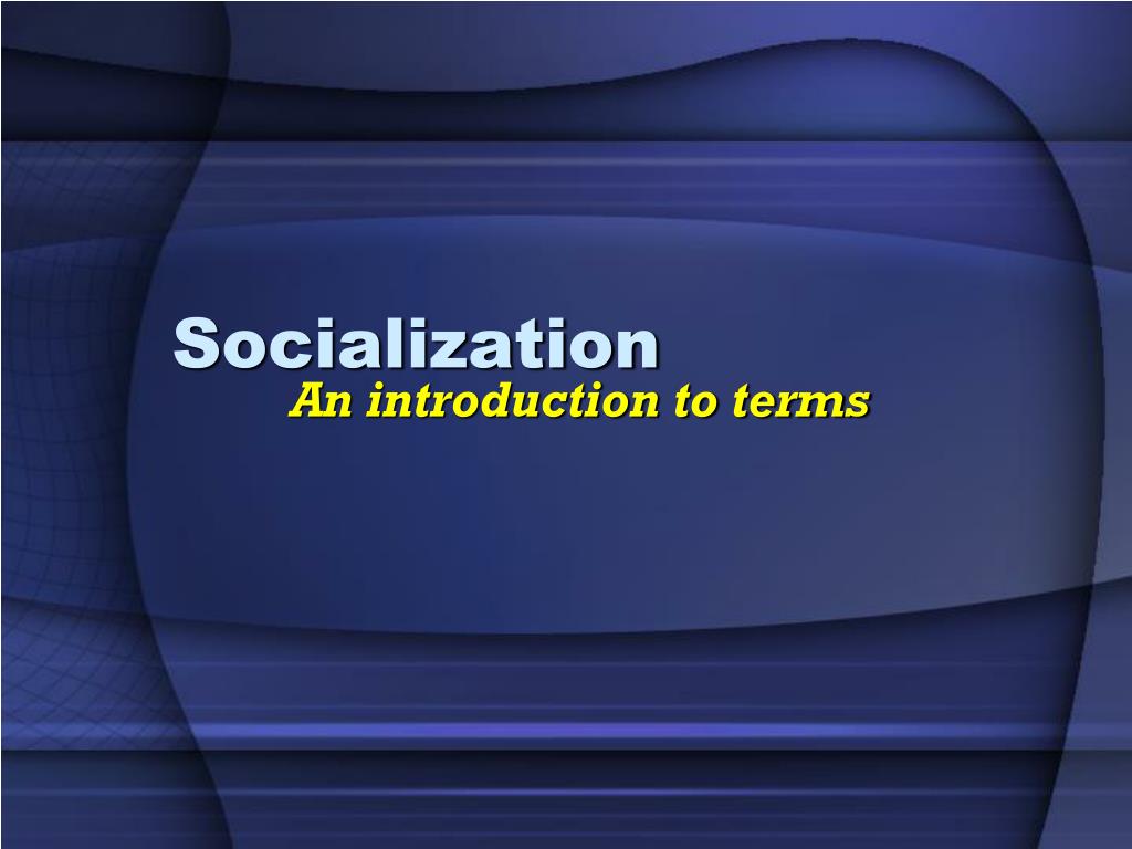 PPT - Socialization PowerPoint Presentation, free download - ID:3106400