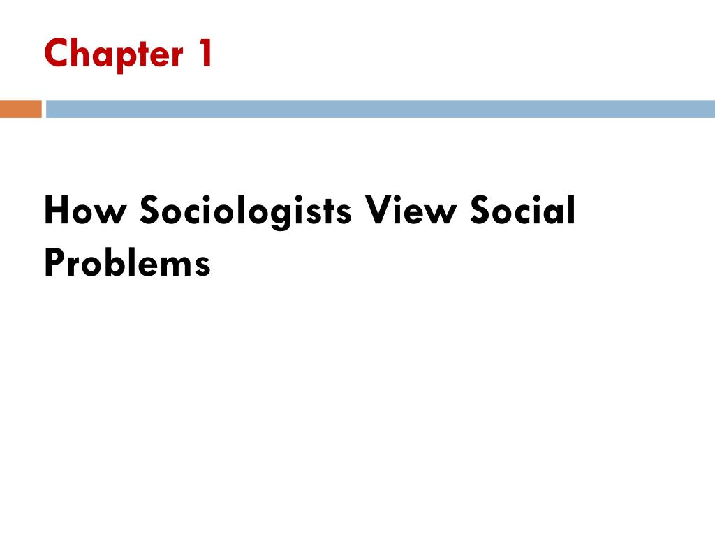 PPT - Chapter 1 How Sociologists View Social Problems PowerPoint ...