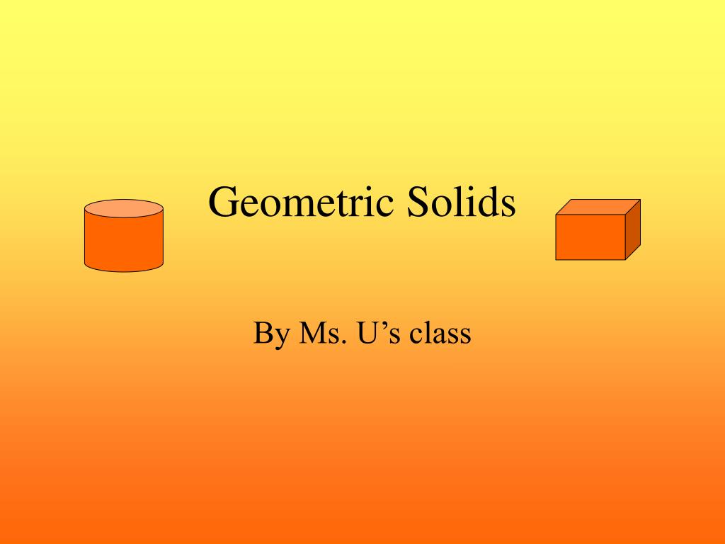 PPT - Geometric Solids PowerPoint Presentation, free download - ID:3106612