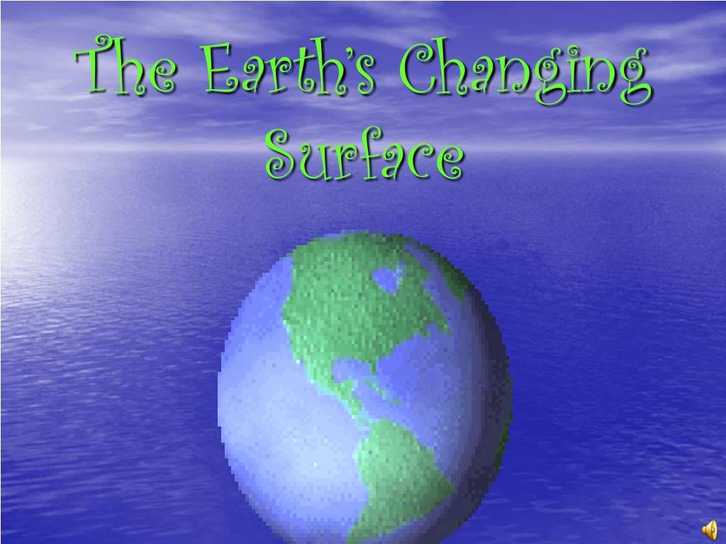 PPT - The Earth’s Changing Surface PowerPoint Presentation, free ...