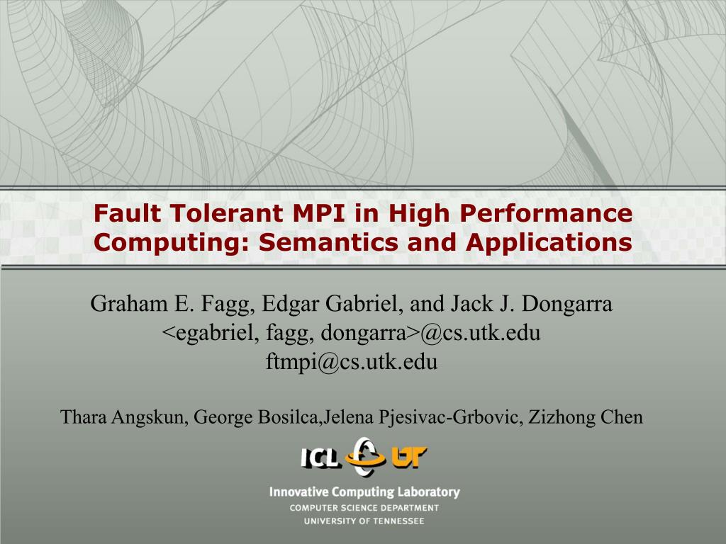 PPT - Fault Tolerant MPI in High Performance Computing: Semantics and Applications PowerPoint ...