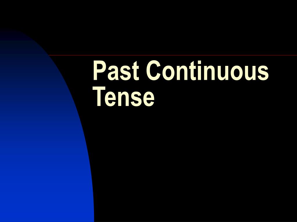 PPT - Past Continuous Tense PowerPoint Presentation, free download - ID ...