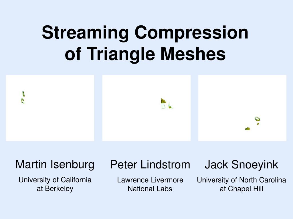 PPT - Streaming Compression of Triangle Meshes PowerPoint Presentation ...