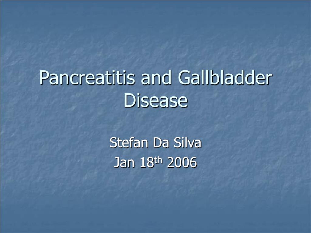 PPT - Pancreatitis and Gallbladder Disease PowerPoint Presentation ...