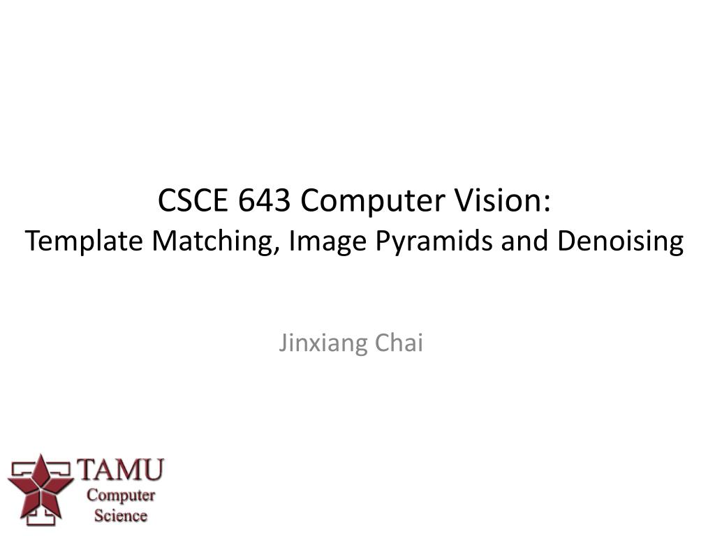 PPT - CSCE 643 Computer Vision: Template Matching, Image Pyramids and Denoising PowerPoint ...