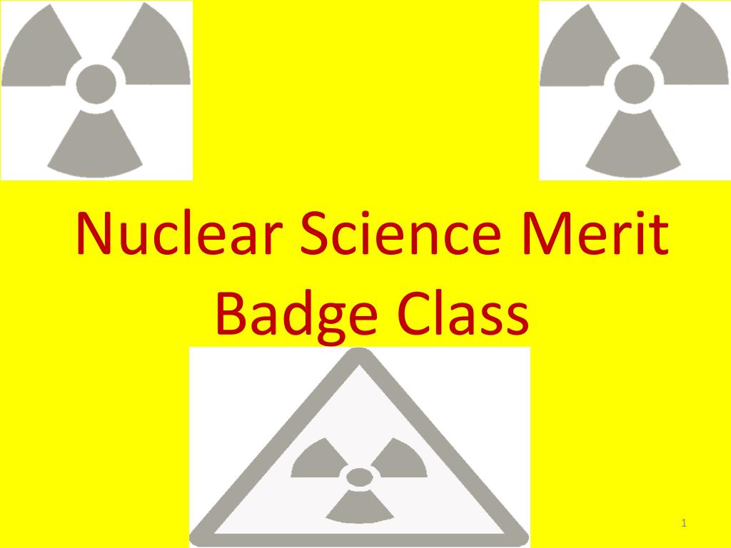 PPT - Nuclear Science Merit Badge Class PowerPoint Presentation, free ...