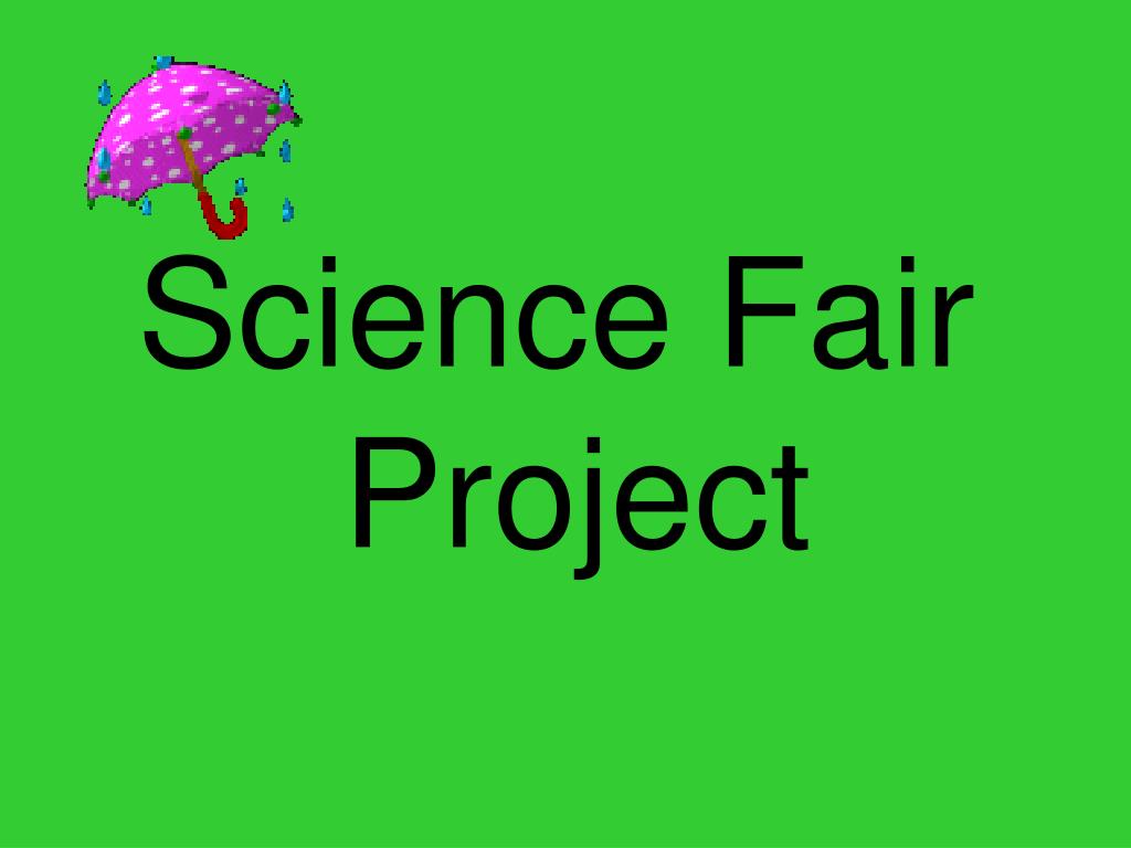 PPT - Science Fair Project PowerPoint Presentation, free download - ID ...