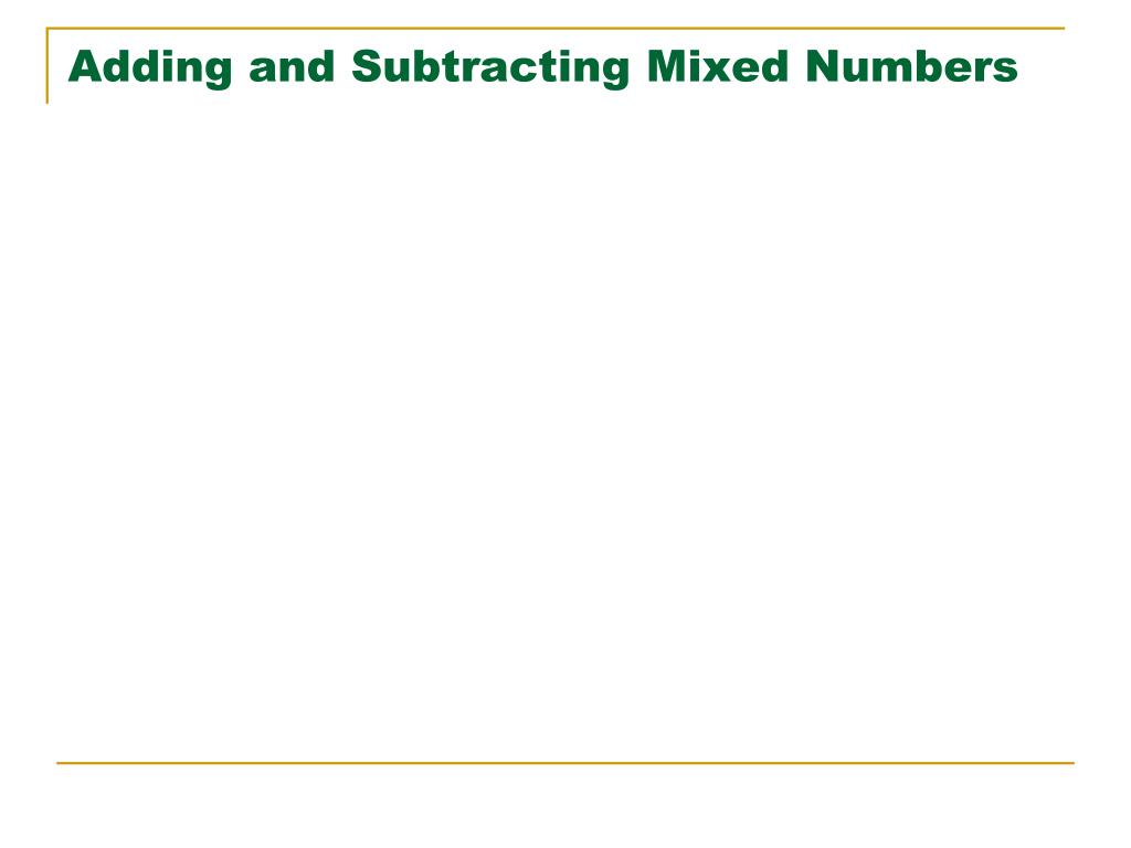 PPT - Adding and Subtracting Mixed Numbers PowerPoint Presentation ...