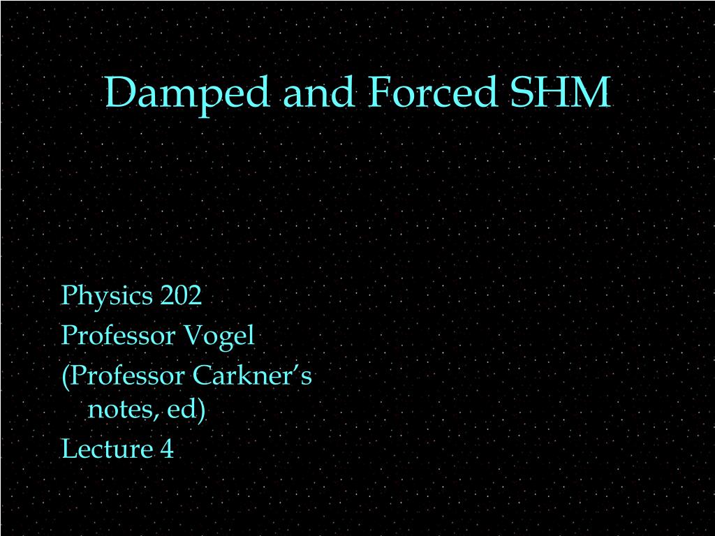 PPT - Damped and Forced SHM PowerPoint Presentation, free download - ID:3109850