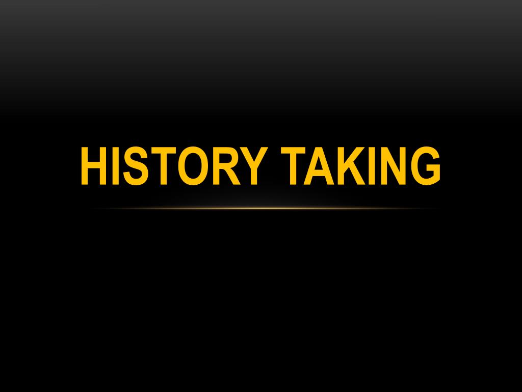 PPT - History taking PowerPoint Presentation, free download - ID:3110040