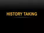 PPT - History taking PowerPoint Presentation, free download - ID:831524