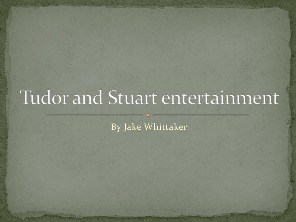 PPT - Tudor and Stuart entertainment PowerPoint Presentation, free ...