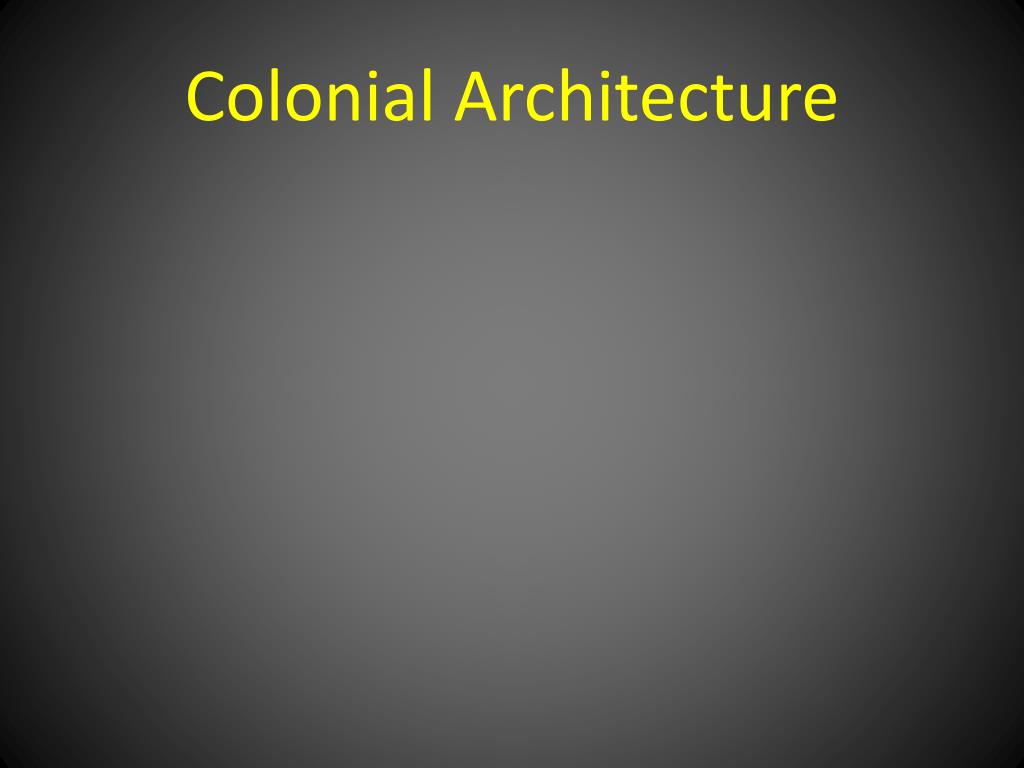 PPT - Colonial Architecture PowerPoint Presentation, free download - ID ...