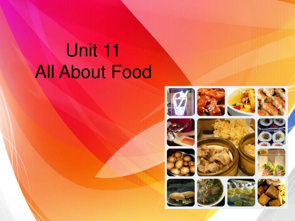 PPT - Unit 11 All About Food PowerPoint Presentation, free download ...