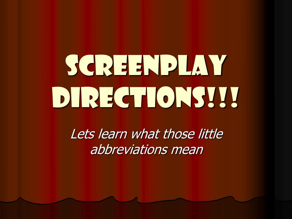 PPT - Screenplay Directions!!! PowerPoint Presentation, free download ...