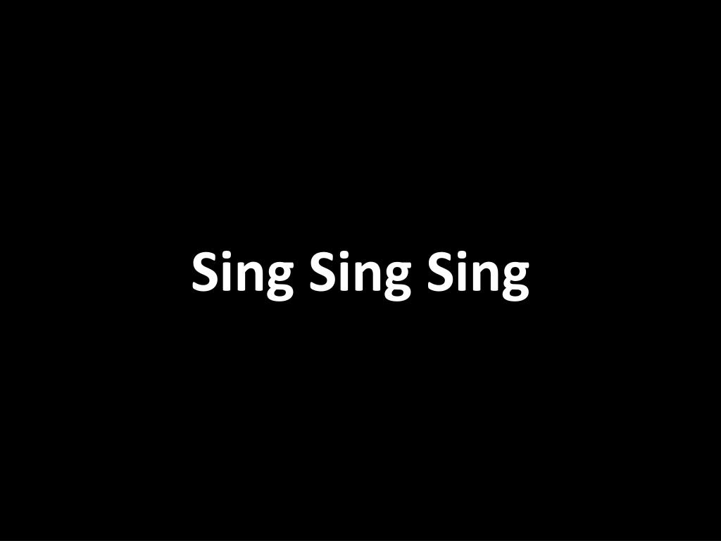 PPT - Sing Sing Sing PowerPoint Presentation, free download - ID:3116324