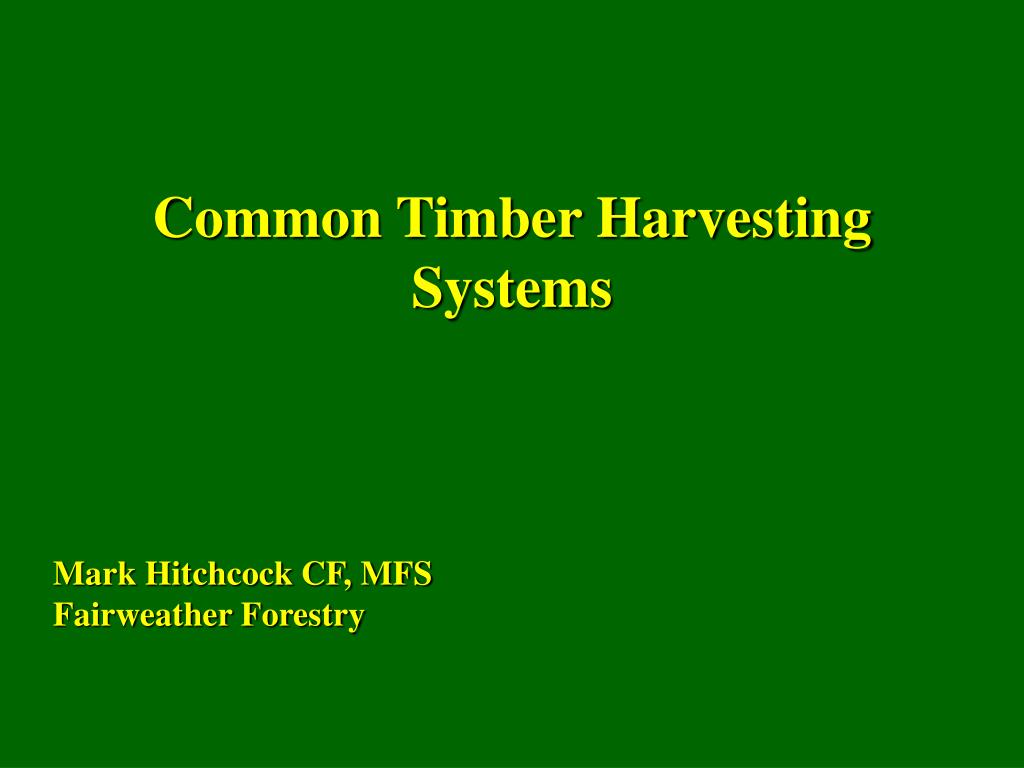 PPT - Common Timber Harvesting Systems PowerPoint Presentation, free ...