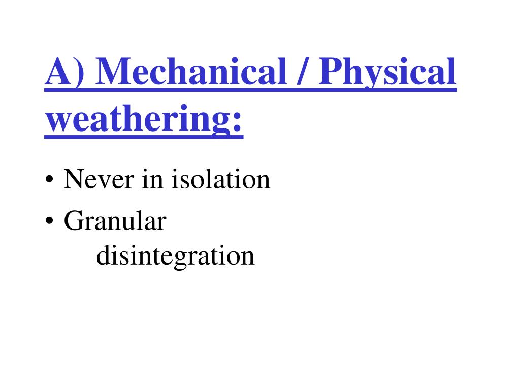 PPT - A) Mechanical / Physical weathering: PowerPoint Presentation ...